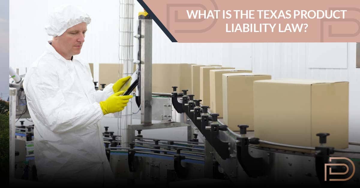 A Guide to Texas Product Liability Law | Products Liability Claims