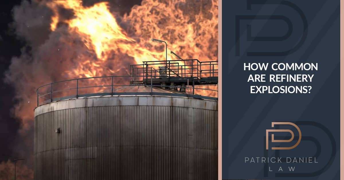 Oil Refinery Explosions: Facts, Risks, Causes & Your Rights
